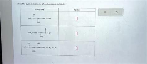 Write The Systematic Name Of Each Organic Molecule Structure Name Ho C Ch Ch Oh Oh Ch Ch Ch C
