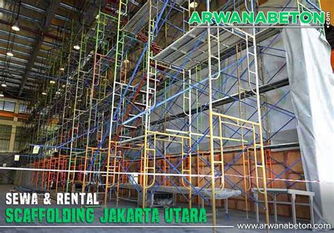 Harga Sewa Scaffolding Jakarta Utara Per Bulan 2025 Harga Sewa Scaffolding Jakarta Utara Per Bulan 2025