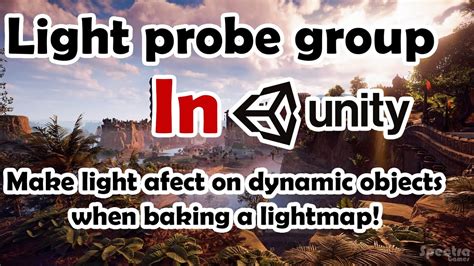 How To Make Unitys Light Affect On Dynamic Objects Light Probe Group Tutorial In Unity Youtube