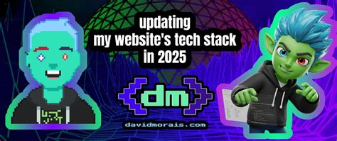 Updating My Websites Tech Stack In 2025 Dev Community