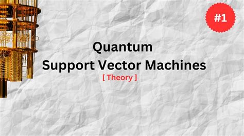 Quantum Support Vector Machines Explained Quantum Algorithms