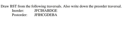Solved Draw Bst From The Following Traversals Also Write