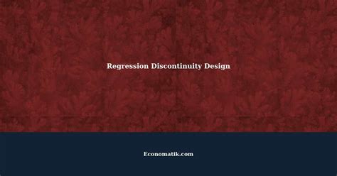 Regression Discontinuity Design A Powerful Econometric Tool