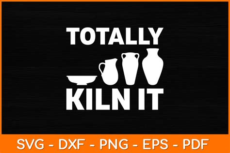 Totally Kiln It Funny Pottery Svg Design Karimoos Market
