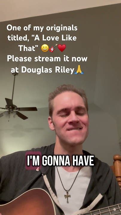 Original Music Titled “a Love Like That” 😀🎸♥️ Douglasriley Alovelikethat Countrymusic Youtube