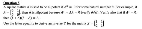 Solved Question 5 A Square Matrix A Is Said To Be Nilpotent
