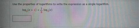 Solved Use The Properties Of Logarithms To Write The Chegg Com