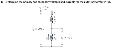 Solved Determine The Primary And Secondary Voltages And