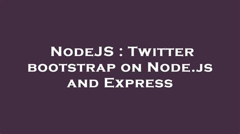 Nodejs Twitter Bootstrap On Nodejs And Express Youtube