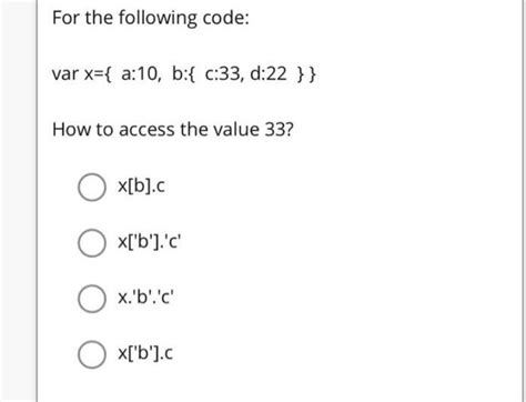 Solved For The Following Code Var X A10 B C33 D22