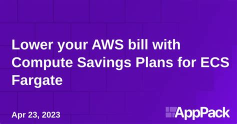 Lower Your Aws Bill With Compute Savings Plans For Ecs Fargate Apppack The Easiest Way To