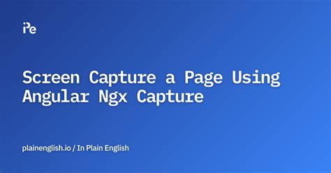 Screen Capture A Page Using Angular Ngx Capture