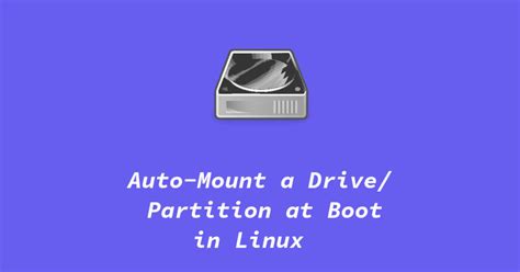 How To Auto Mount A Drive At Boot In Linux Tuxinit