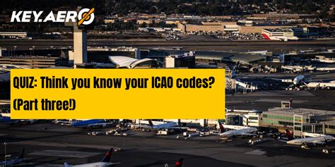 Quiz Think You Know Your Icao Codes Part Three