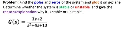 Solved Problem Find The Poles And Zeros Of The System And Chegg