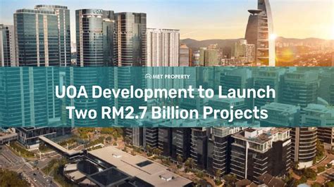 Uoa Development To Launch Two Rm2 7 Billion Projects Met Property