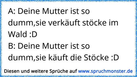 Deine Mutter Ist So Dummdas Wars Eig Schon Spruchmonsterde