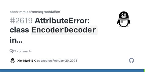 AttributeError Class EncoderDecoder In Mmseg Models Segmentors Encoder Decoder Py Class