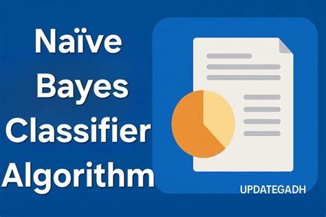 Naive Bayes Classifier Algorithm A Powerful Tool For Quick And Accurate Predictions