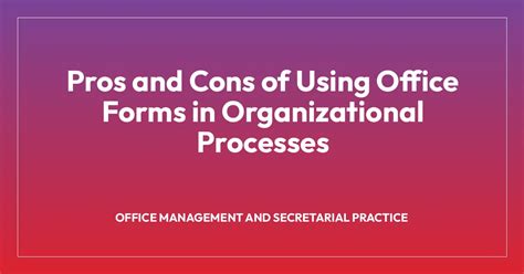 Pros And Cons Of Using Office Forms In Organizational Processes • B Com Institute