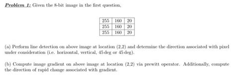 solved problem 1 given the 8 bit image in the first