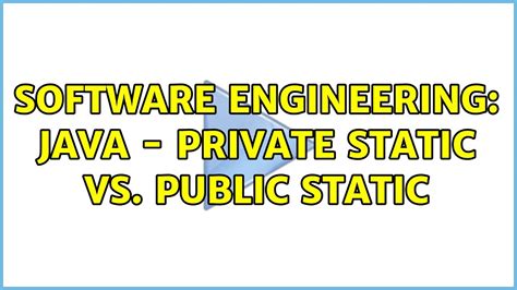 Software Engineering Java Private Static Vs Public Static Youtube