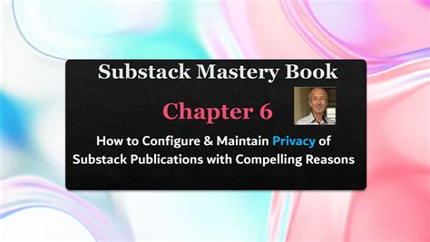 Substack Mastery Book Chapter 6 How To Configure And Maintain Privacy