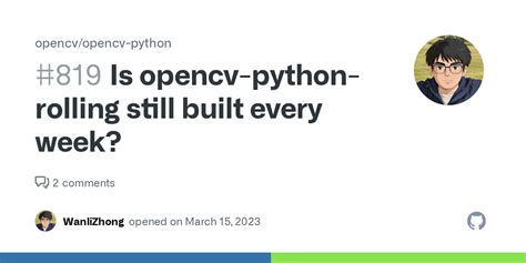 Is Opencv Python Rolling Still Built Every Week · Issue 819 · Opencv