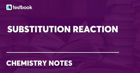 Substitution Reaction Learn Definition Types Conditions Uses