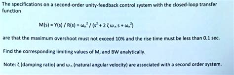 Solved The Specifications Of A Second Order Unity Feedback Control System With The Closed Loop
