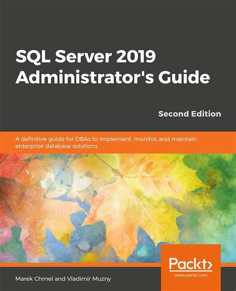 sql server 2019 administrator s guide a definitive guide for dbas to implement monitor and