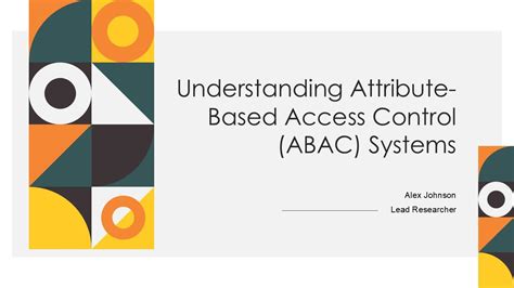 Understanding Attribute Based Access Control Abac Systems Ppt Sample St