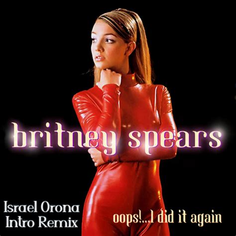 Britney Spears Oopsi Did It Again Israel Orona Intro Remix