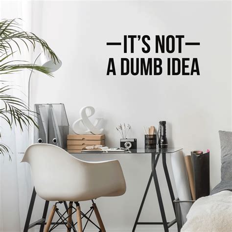 Vinyl Wall Art Decal Its Not A Dumb Idea 15 X 35 Modern
