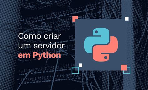 como criar um servidor em python