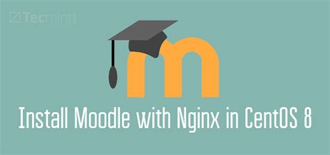 Cara Menginstal Platform Pembelajaran Moodle Dengan Nginx Di Centos 8