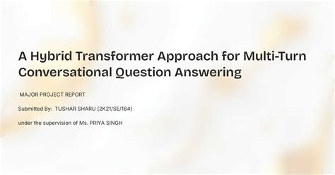 A Hybrid Transformer Approach For Multi Turn Conversational Question Answering