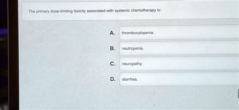 The Primary Dose Limiting Toxicity Associated With Systemic