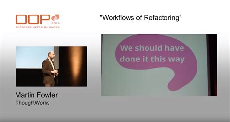 Martin Fowler Oop2014 „workflows Of Refactoring” Dan Iftodi