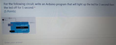 Solved For The Following Circuit Write An Arduino Program Chegg