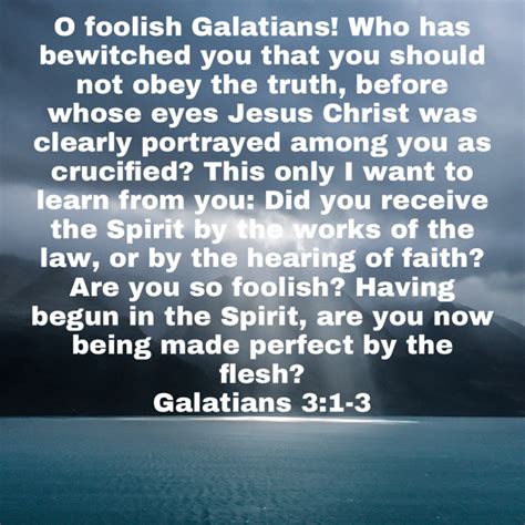 Galatians 3 1 3 O Foolish Galatians Who Has Bewitched You That You
