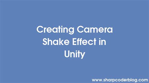Creating Camera Shake Effect In Unity Sharp Coder Blog