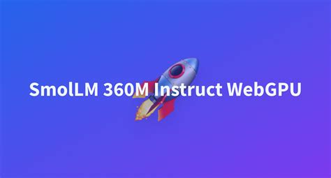 Index Html HuggingFaceTB SmolLM 360M Instruct WebGPU At Main