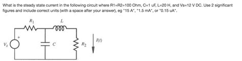 Solved What Is The Steady State Current In The Following