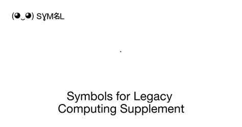 Symbols For Legacy Computing Supplement ‭𜰀 𜰁 𜰂‬ 704 Symbols Unicode