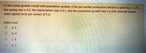 In The Solow Growth Model With Population Growth If The Per Worker Production Function Is Given