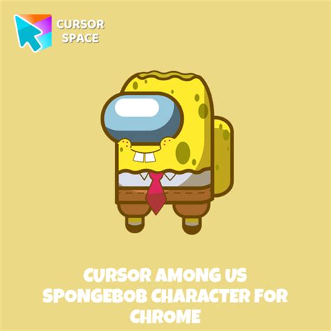 Custom Cursor Cursor Among Us Spongebob Character For Chrome For Chrome Cursor Space