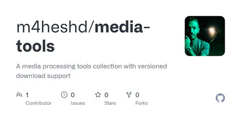 Github M4heshdmedia Tools A Media Processing Tools Collection With Versioned Download Support