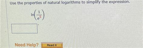 Solved Use The Properties Of Natural Logarithms To Simplify Chegg