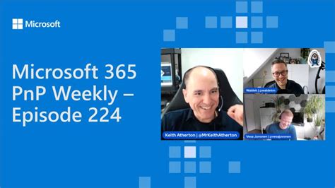 Sébastien Levert On Linkedin Microsoft 365 Pnp Weekly Episode 224